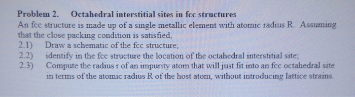 Solved Problem 2. Octahedral interstitial sites in foc | Chegg.com