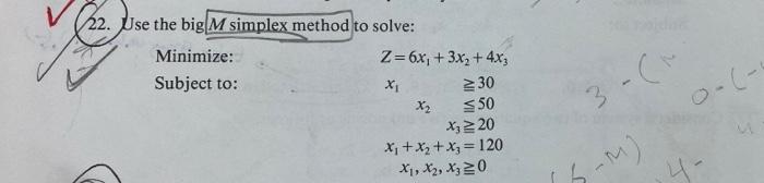 Solved vo 22. Use the big M simplex method to solve: | Chegg.com