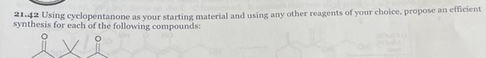 Solved 21.42 Using cyclopentanone as your starting material | Chegg.com