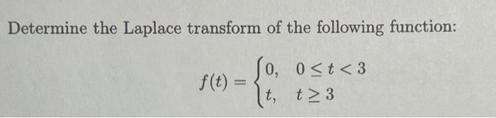 Solved Determine the Laplace transform of the following | Chegg.com