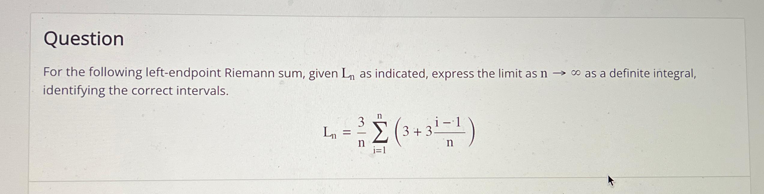 Solved QuestionFor the following left-endpoint Riemann sum, | Chegg.com