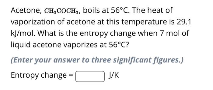 Solved Acetone, CH3COCH3, boils at 56∘C. The heat of | Chegg.com