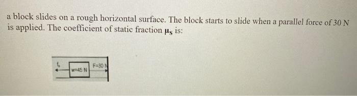Solved a block slides on a rough horizontal surface. The | Chegg.com