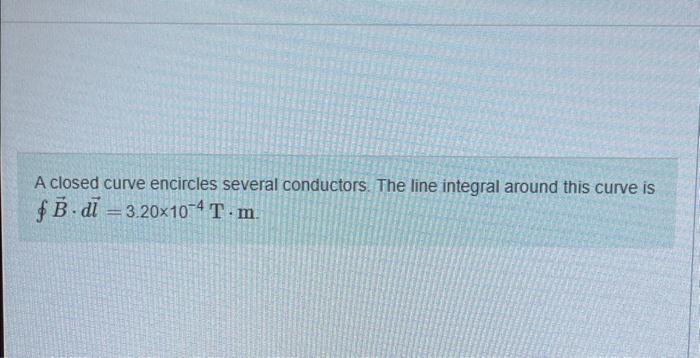 Solved A closed curve encircles several conductors. The line | Chegg.com