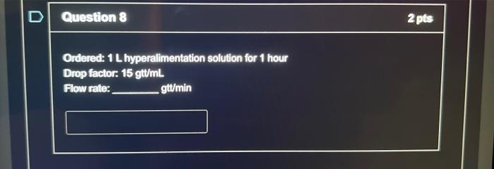 Solved Ordered: 1 L hyperalimentation solution for 1 hour | Chegg.com