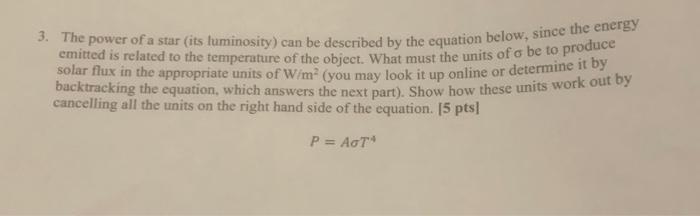 Solved 3. The power of a star (its luminosity) can be | Chegg.com
