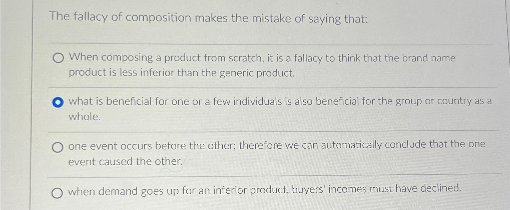 Solved The fallacy of composition makes the mistake of | Chegg.com