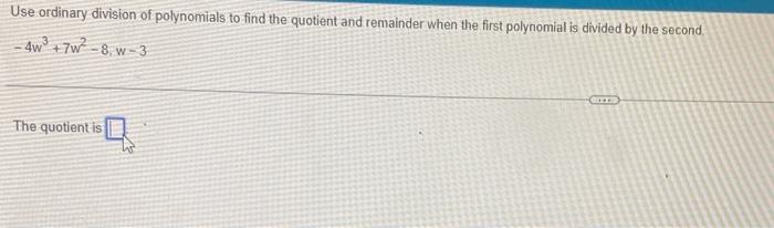 Solved Use ordinary division of polynomials to find the | Chegg.com