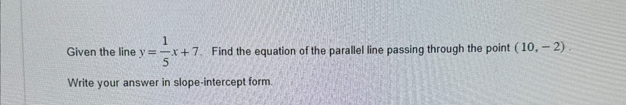 Solved Given the line y=15x+7. ﻿Find the equation of the | Chegg.com
