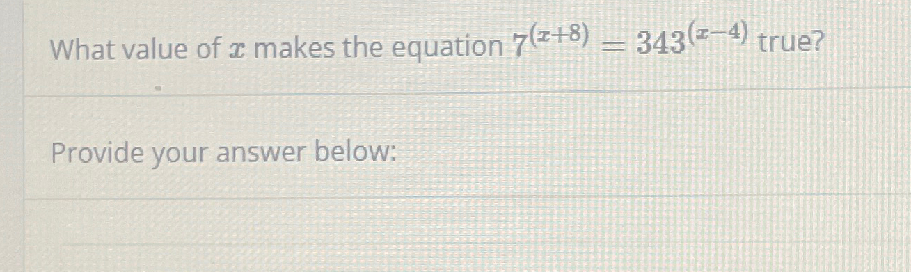 Solved What value of x ﻿makes the equation 7(x+8)=343(x-4) | Chegg.com