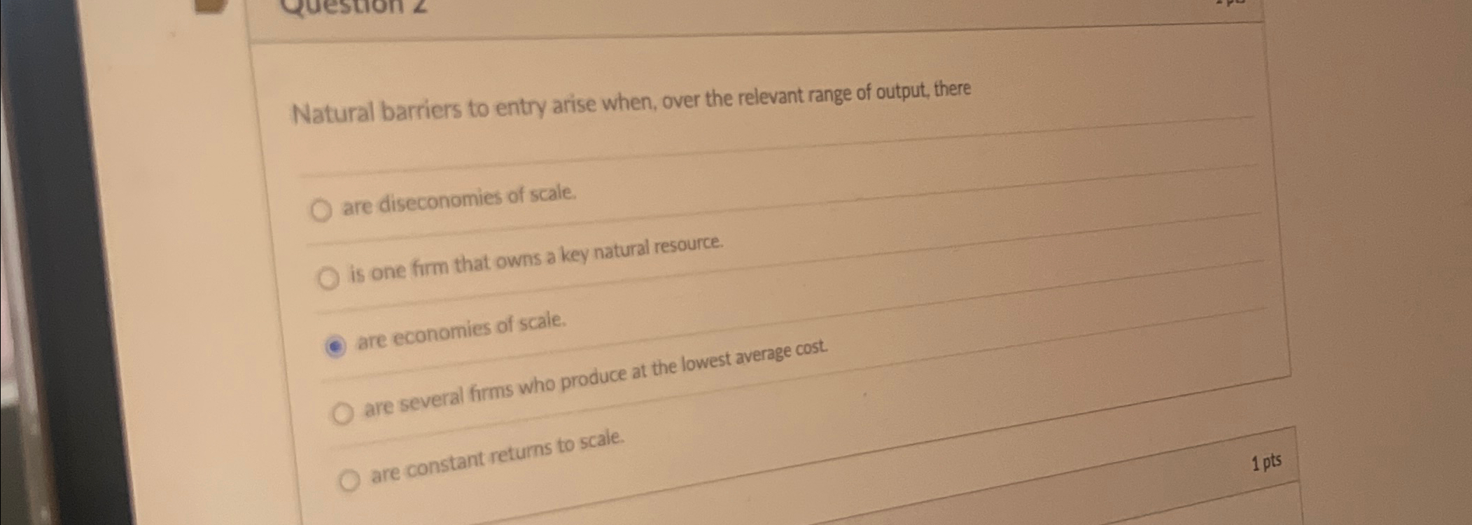 Solved Natural barriers to entry arise when, over the | Chegg.com