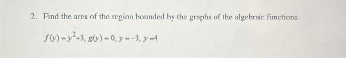 Solved 2. Find the area of the region bounded by the graphs | Chegg.com