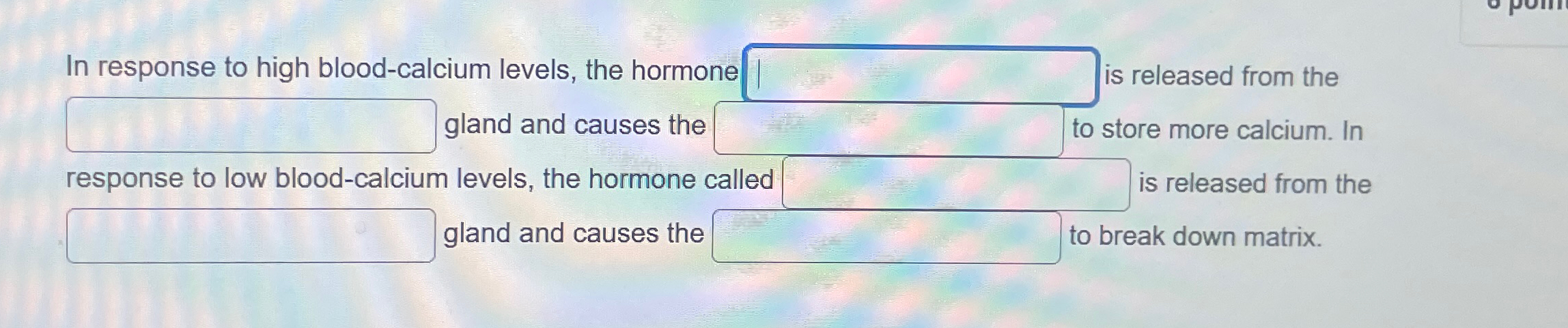 Solved In response to high blood-calcium levels, the hormone | Chegg.com