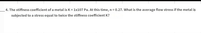 Solved The stiffness coefficient of a metal is K=1×107Pa. | Chegg.com