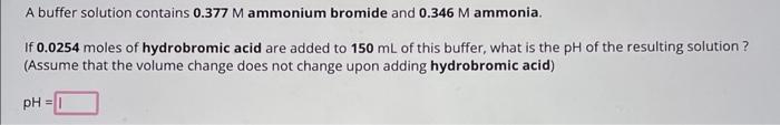 Solved A buffer solution contains 0.377M ammonium bromide | Chegg.com