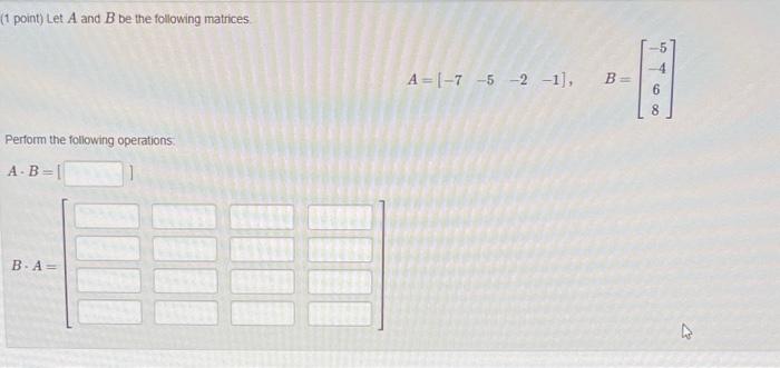 Solved (1 point) Let A and B be the following matrices | Chegg.com