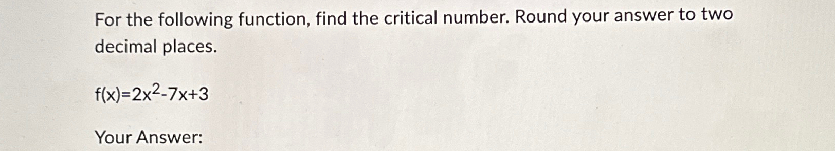Solved For the following function, find the critical number. | Chegg.com