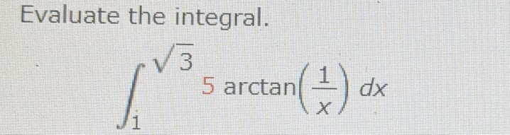 Solved Evaluate the integral. 3 5 arctan arctan() dx 1 | Chegg.com