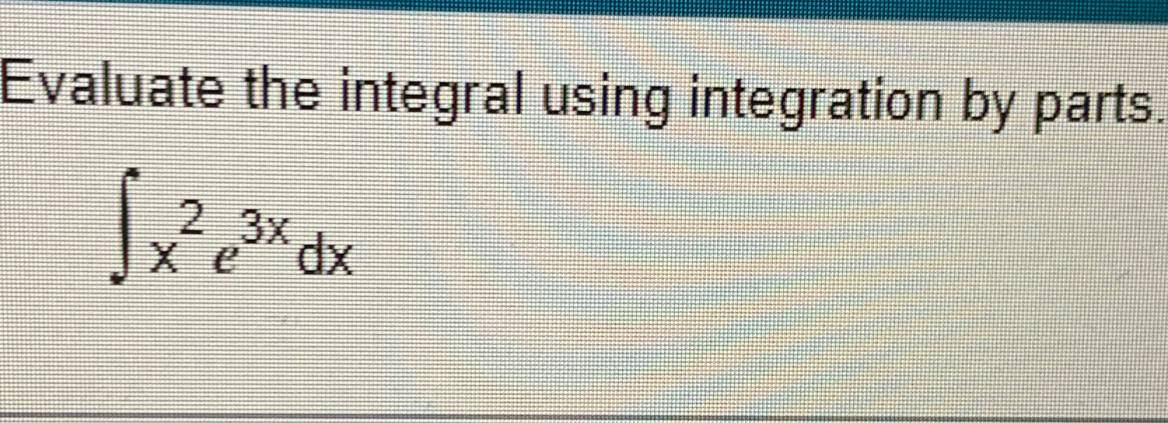 Solved Evaluate the integral using integration by | Chegg.com