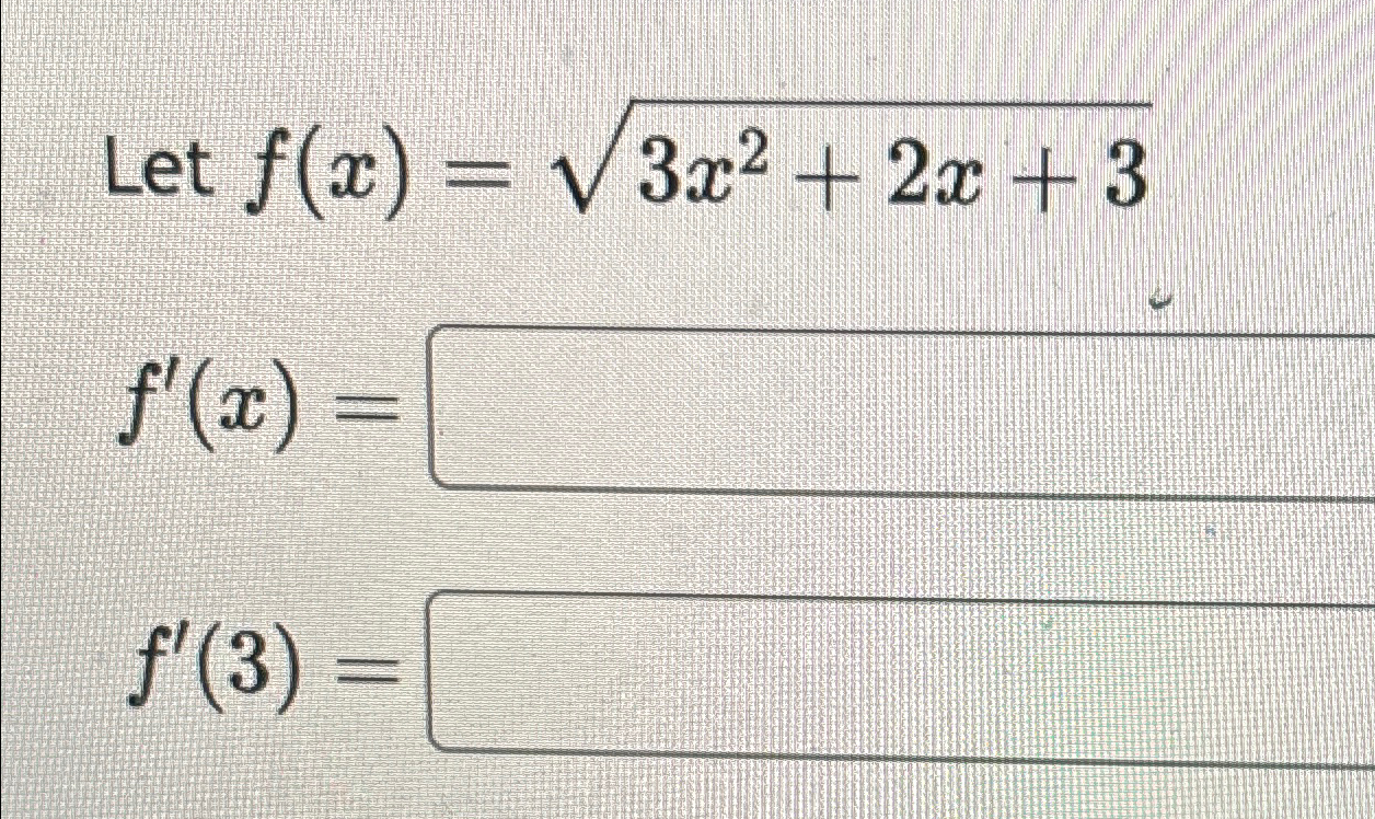 Solved Let f(x)=3x2+2x+32f'(x)=f'(3)= | Chegg.com