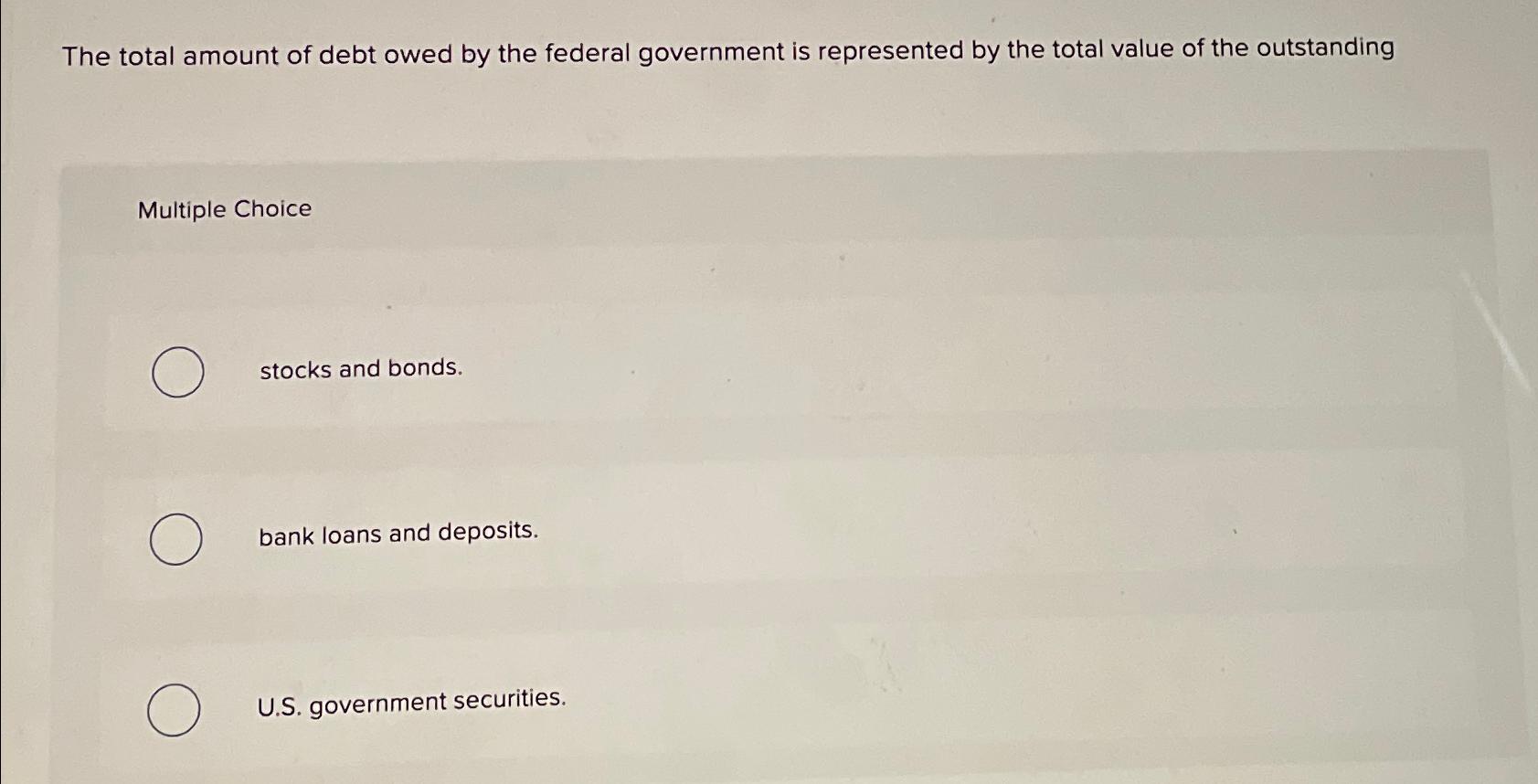 Solved The total amount of debt owed by the federal | Chegg.com