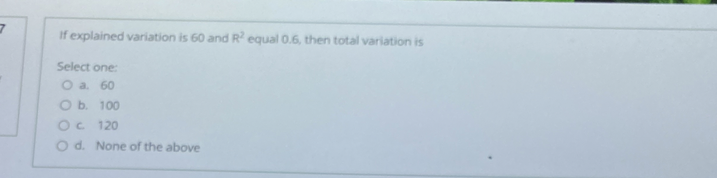 Solved If explained variation is 60 ﻿and R2 ﻿equal 0.6 , | Chegg.com