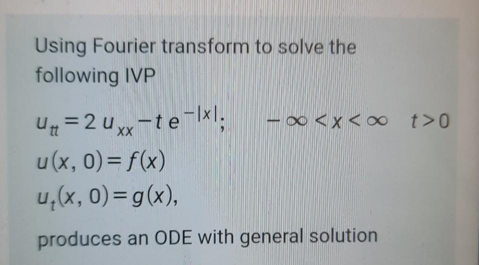 Solved Using Fourier transform to solve the following IVP – | Chegg.com