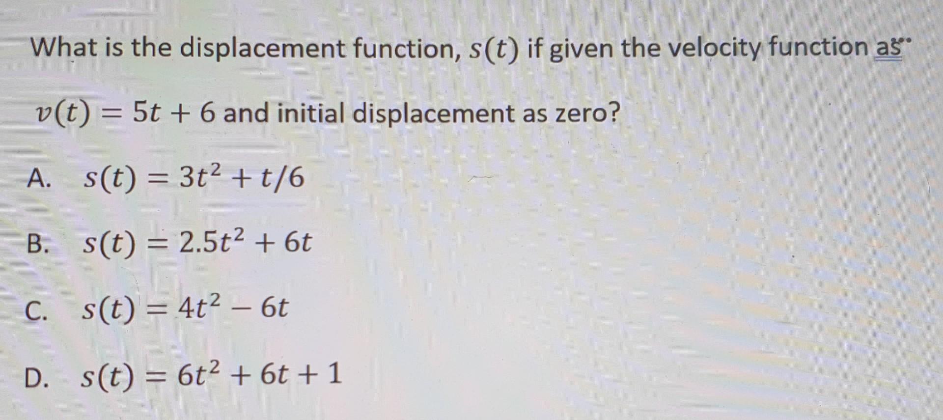Solved What is the displacement function, s(t) if given the | Chegg.com