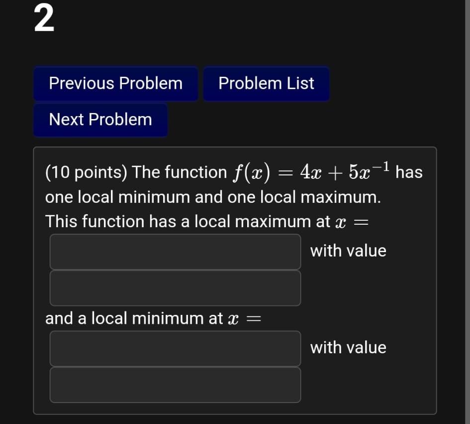 Solved (10 points) The function f(x)=4x+5x−1 has one local | Chegg.com