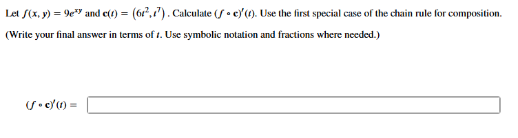 Solved Let f(x,y)=9exy ﻿and c(t)=(6t2,t7). ﻿Calculate | Chegg.com