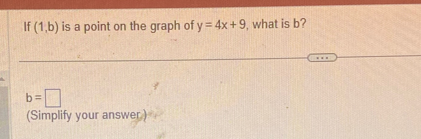 Solved If (1,b) ﻿is a point on the graph of y=4x+9, ﻿what is | Chegg.com