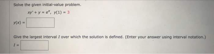 Solved Solve the given initial-value problem. xy' + y = e*, | Chegg.com