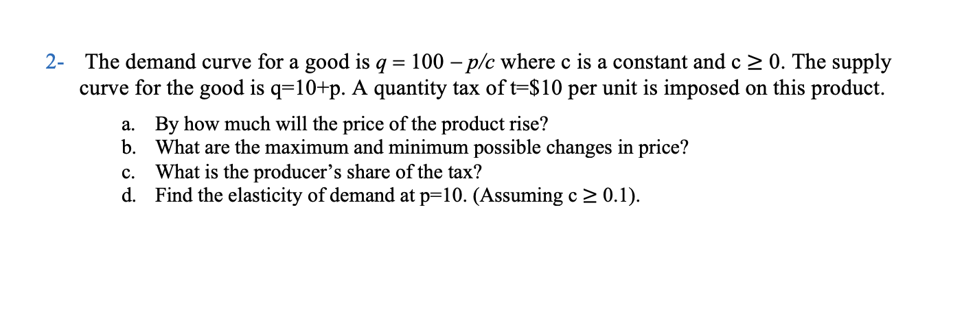 Solved 2- ﻿The demand curve for a good is q=100-pc ﻿where c | Chegg.com