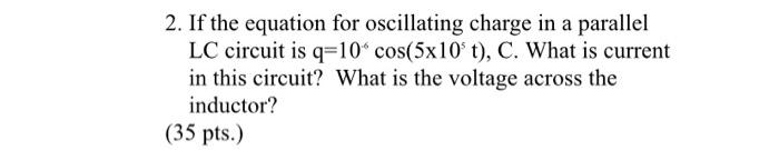 Solved 2. If the equation for oscillating charge in a | Chegg.com