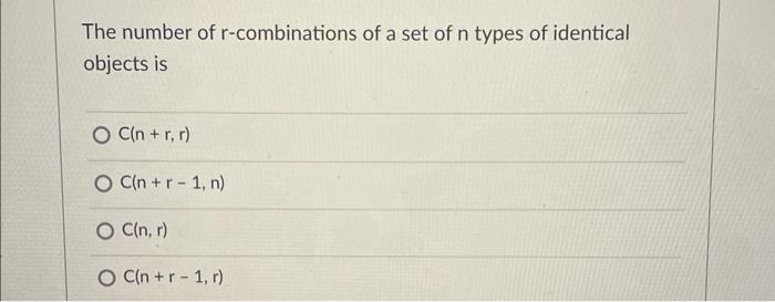 Solved The number of r-combinations of a set of n types of | Chegg.com
