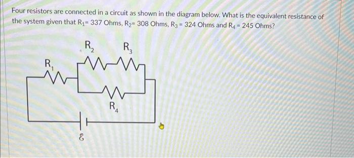 Solved Four resistors are connected in a circuit as shown in | Chegg.com