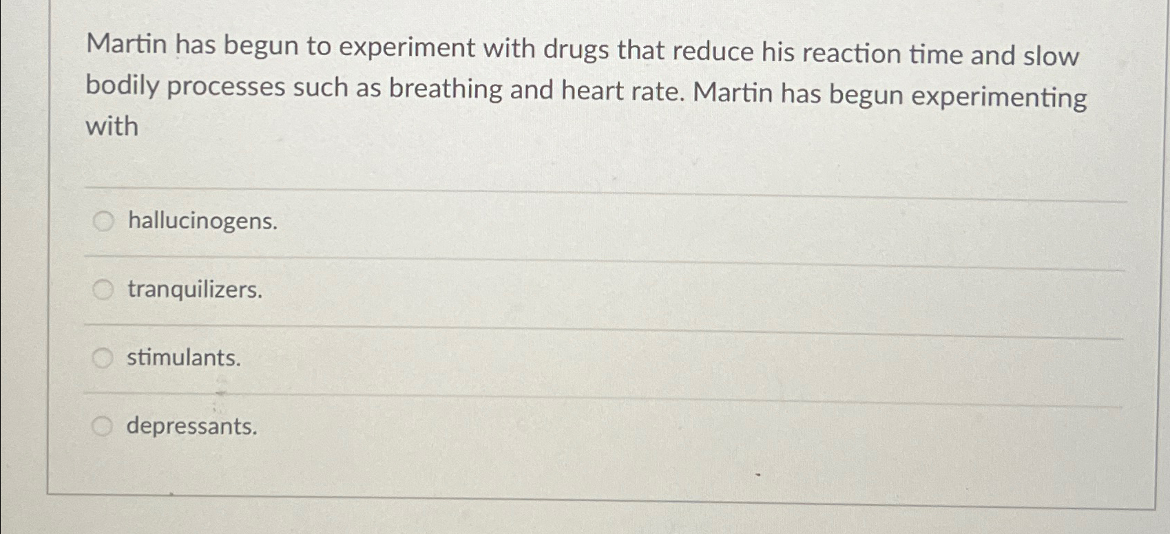 Solved Martin has begun to experiment with drugs that reduce | Chegg.com