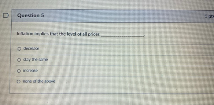 Solved Question 5 1 pts Inflation implies that the level of | Chegg.com