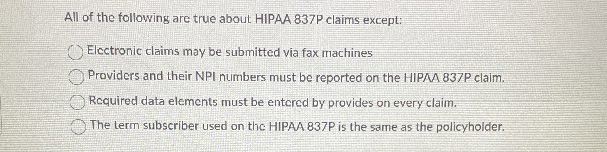Solved All of the following are true about HIPAA 837P claims | Chegg.com