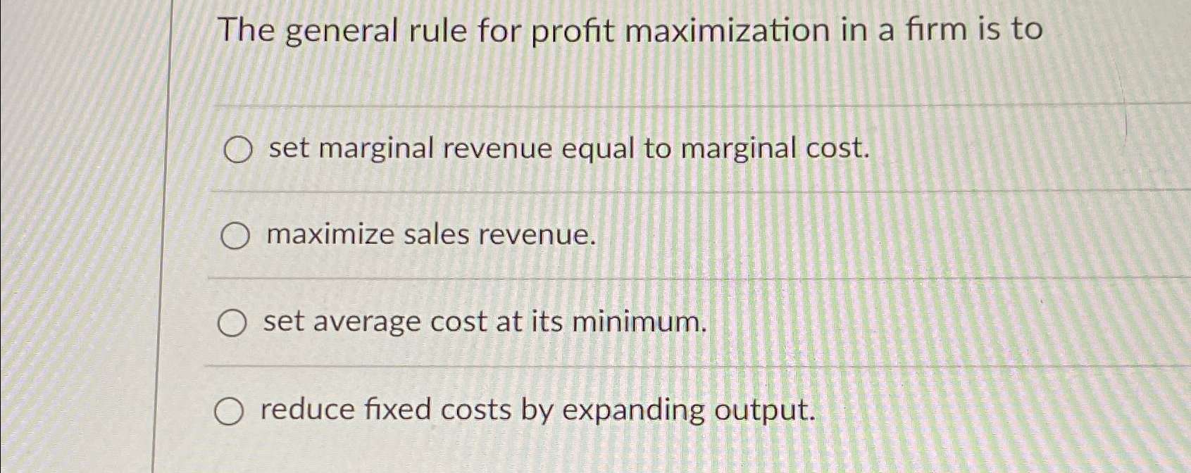 Solved The general rule for profit maximization in a firm is | Chegg.com