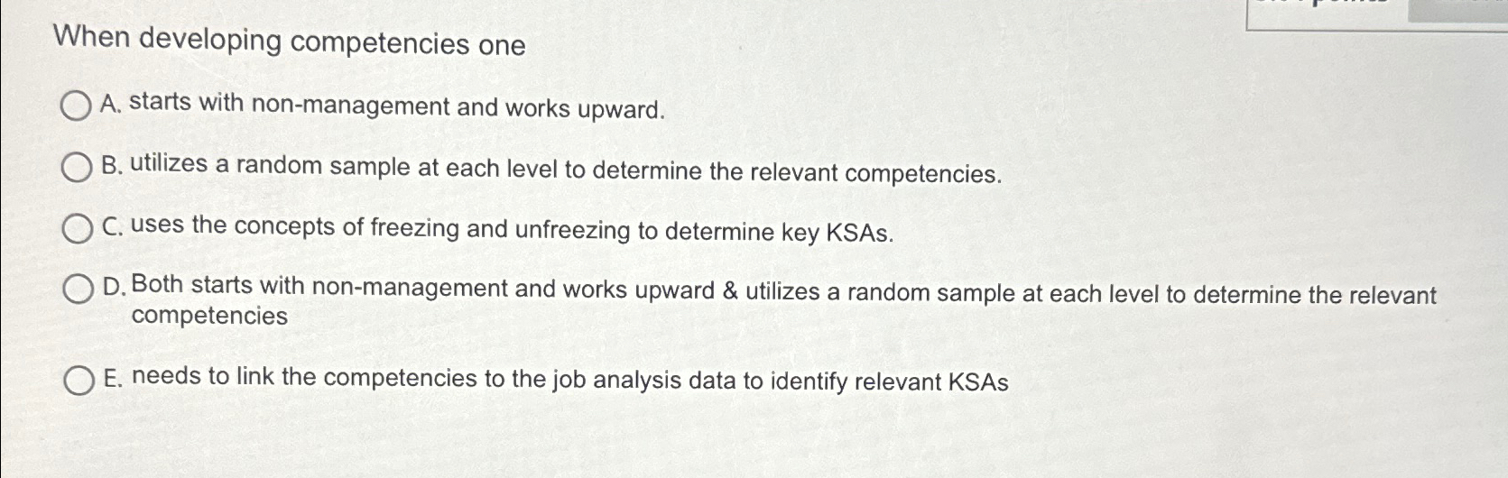 Solved When developing competencies oneA. ﻿starts with | Chegg.com