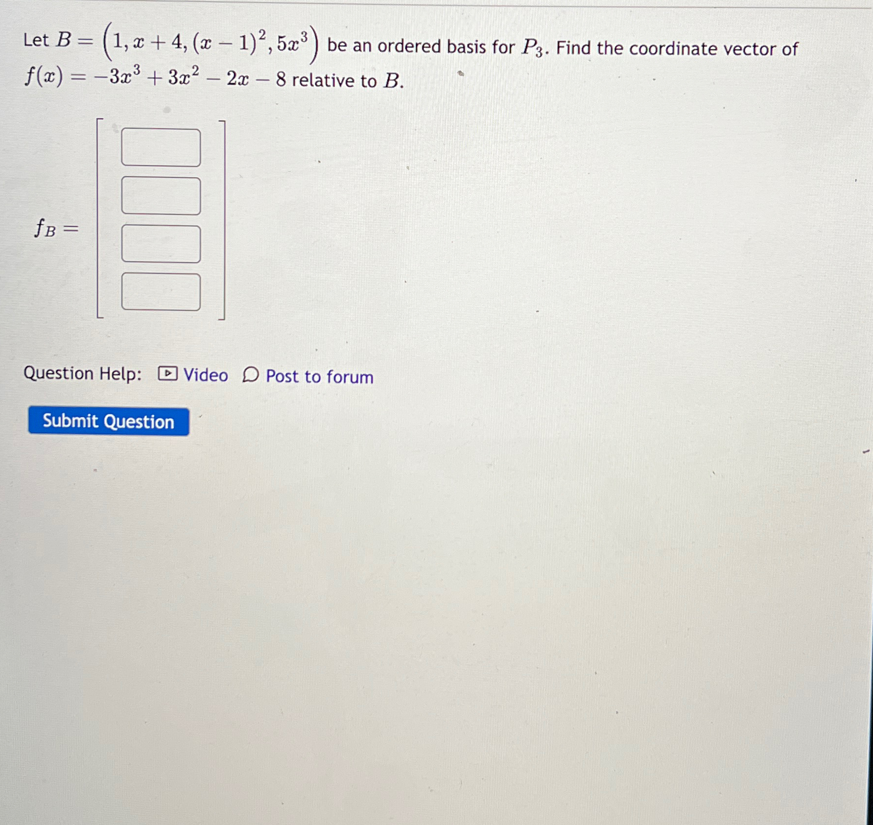 Solved Let B=(1,x+4,(x-1)2,5x3) ﻿be an ordered basis for P3. | Chegg.com