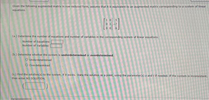 Solved Given the following augmented matrix in row-reduced | Chegg.com