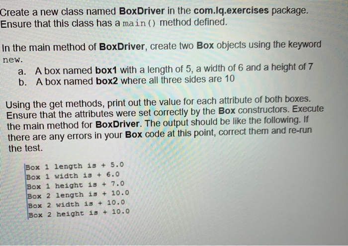 Solved Create a new class named BoxDriver in the | Chegg.com
