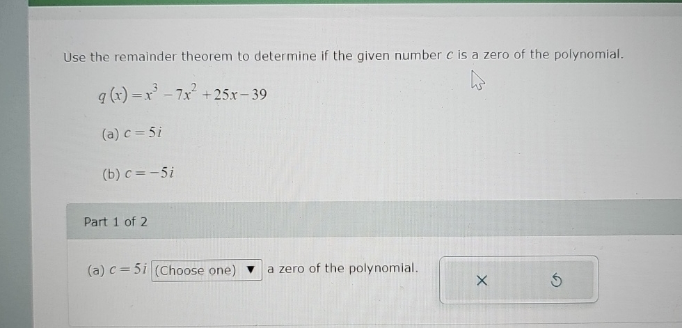 Solved Use the remainder theorem to determine if the given | Chegg.com
