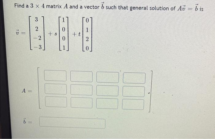 Solved Find a 3×4 matrix A and a vector b such that general | Chegg.com