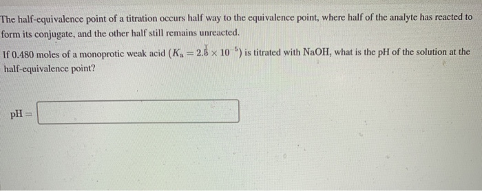 Solved The half-equivalence point of a titration occurs half | Chegg.com