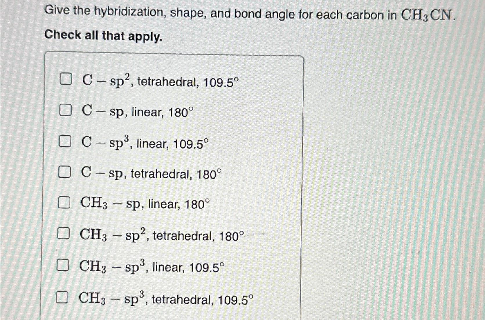 Solved Give the hybridization, shape, and bond angle for | Chegg.com