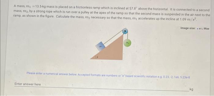 Solved A mass, m1=13.5 kg mass is placed on a frictionless | Chegg.com
