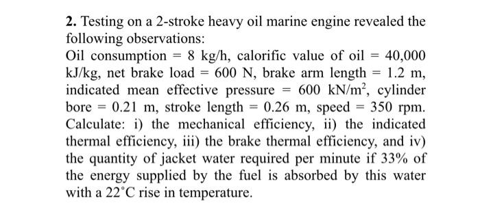 Solved 2. Testing on a 2 -stroke heavy oil marine engine | Chegg.com